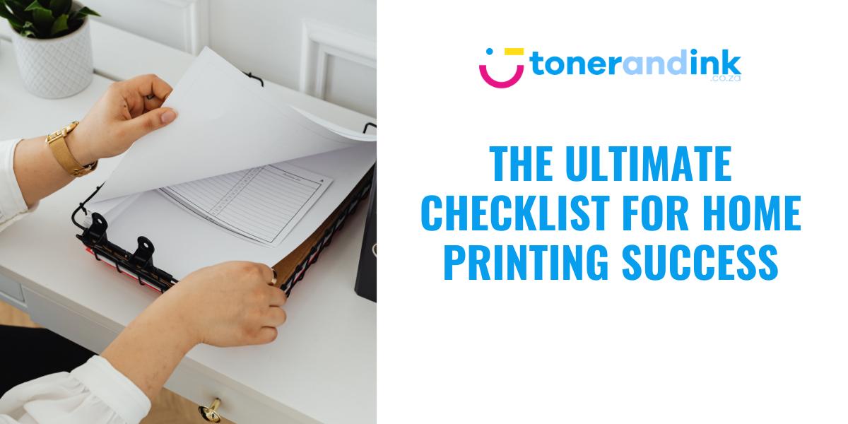 The Ultimate Checklist for Home Printing Success – tonerandink.co.za